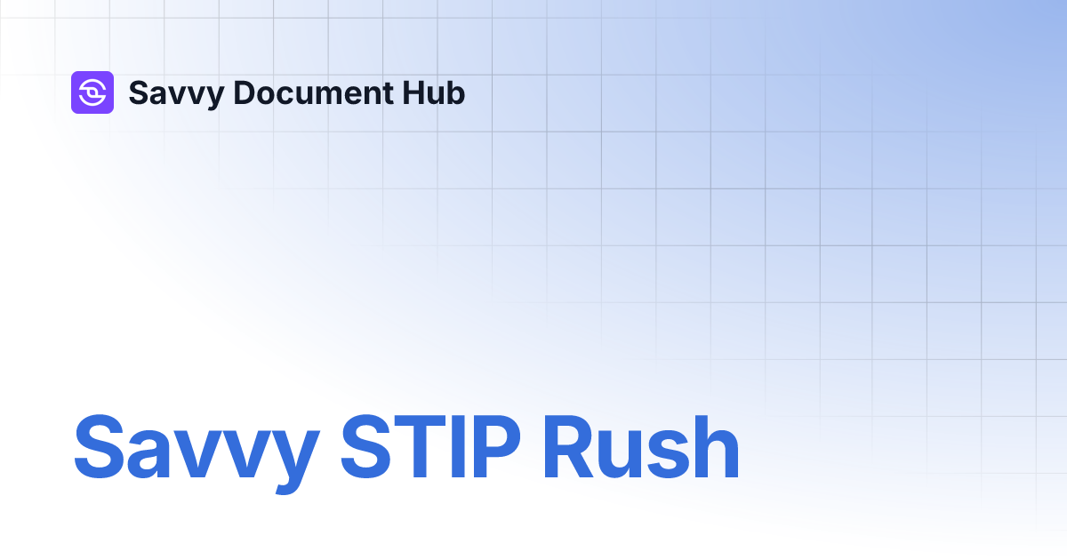 Savvy STIP Rush | Savvy Document Hub